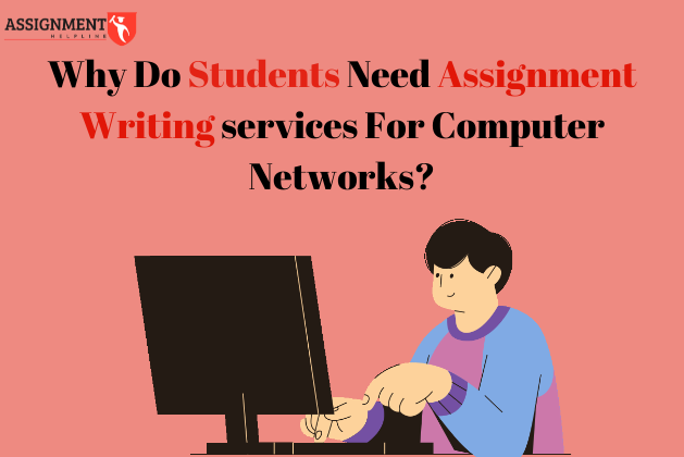 Why Do Students Need Computer Network Assignment Help House Tutors